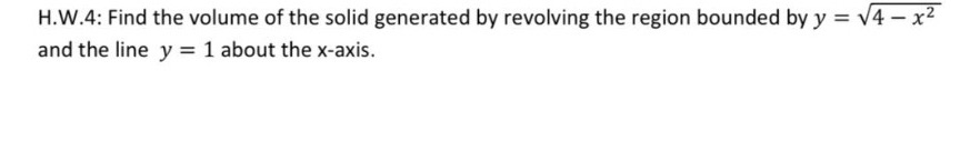 H.W.4: Find the volume of the solid | StudyX