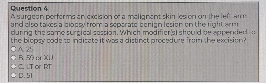 Question 4 A surgeon performs an excision of