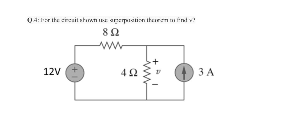 Q.4: For the circuit shown use superposition | StudyX