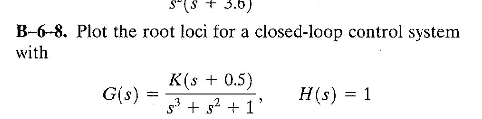 B-6-8. Plot the root loci for a closed-loop | StudyX