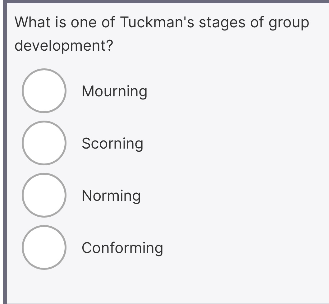 What is one of Tuckman's stages of group | StudyX