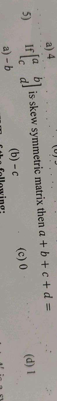 5) If a b c d \ is skew symmetric | StudyX