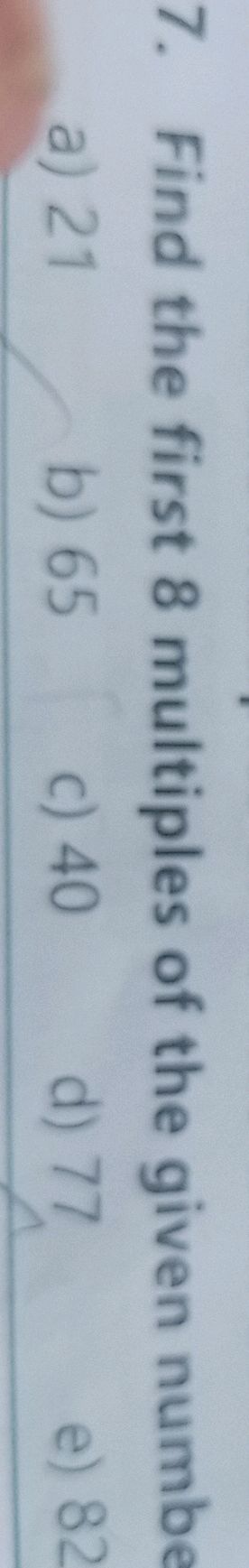 7. Find the first 8 multiples of the given | StudyX