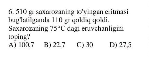 6. 510 gr saxarozaning to'yingan eritmasi | StudyX