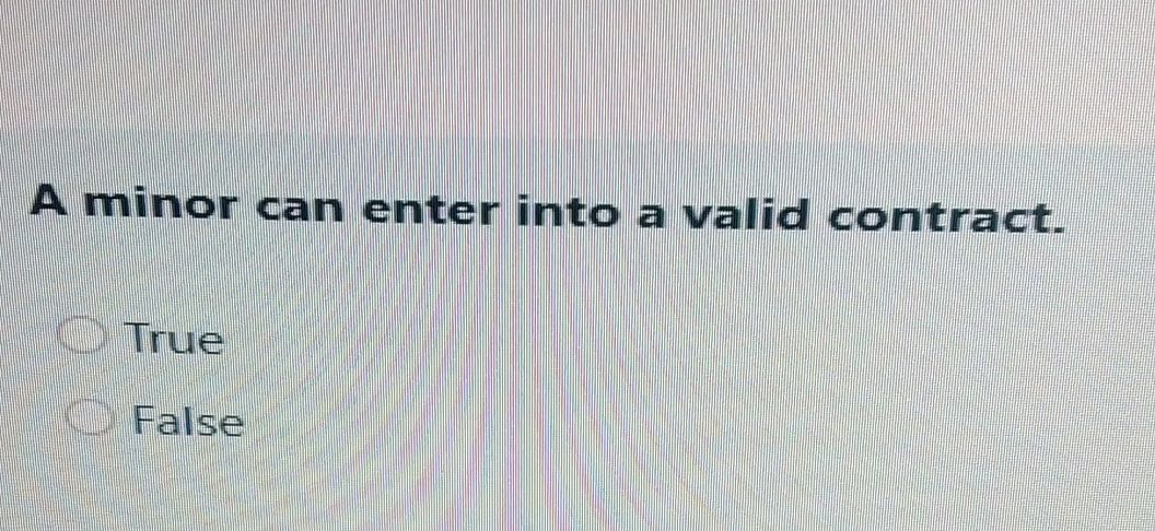 A minor can enter into a valid contract. | StudyX