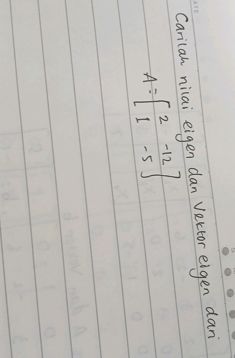 Carilah nilai eigen dan vector eigen dari | StudyX