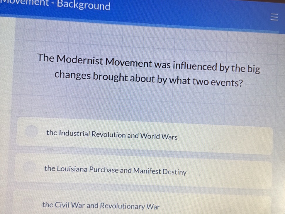 The Modernist Movement was influenced by the | StudyX