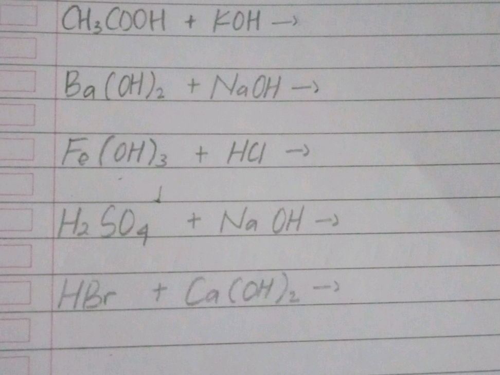CH3COOH + KOH → Ba(OH)2 + NaOH → Fe(OH)3 + | StudyX