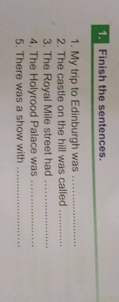 1. Finish the sentences. 1. My trip to | StudyX
