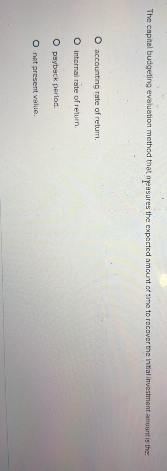 The capital budgeting evaluation method that | StudyX