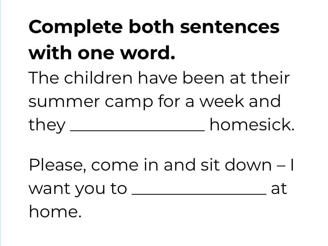 Complete both sentences with one word. The | StudyX