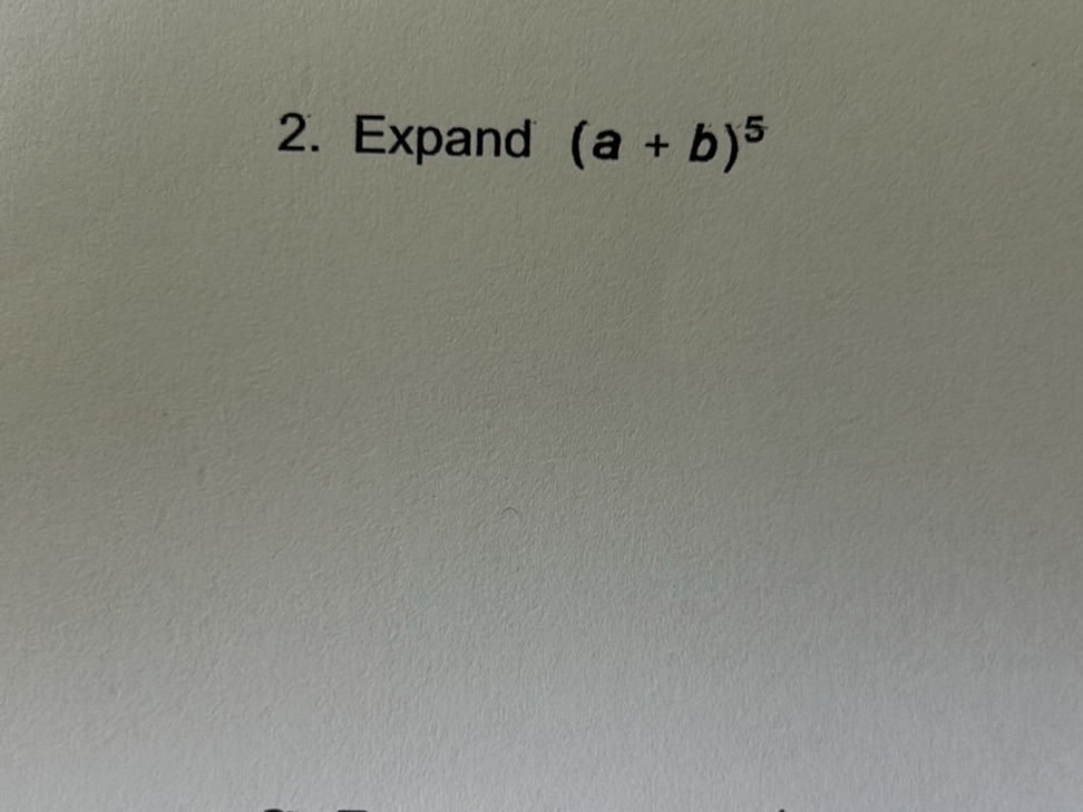 Expand (a + b)^5 using the binomial theorem | StudyX