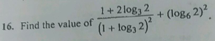 16. Find the value of $ {1+2log_3 | StudyX