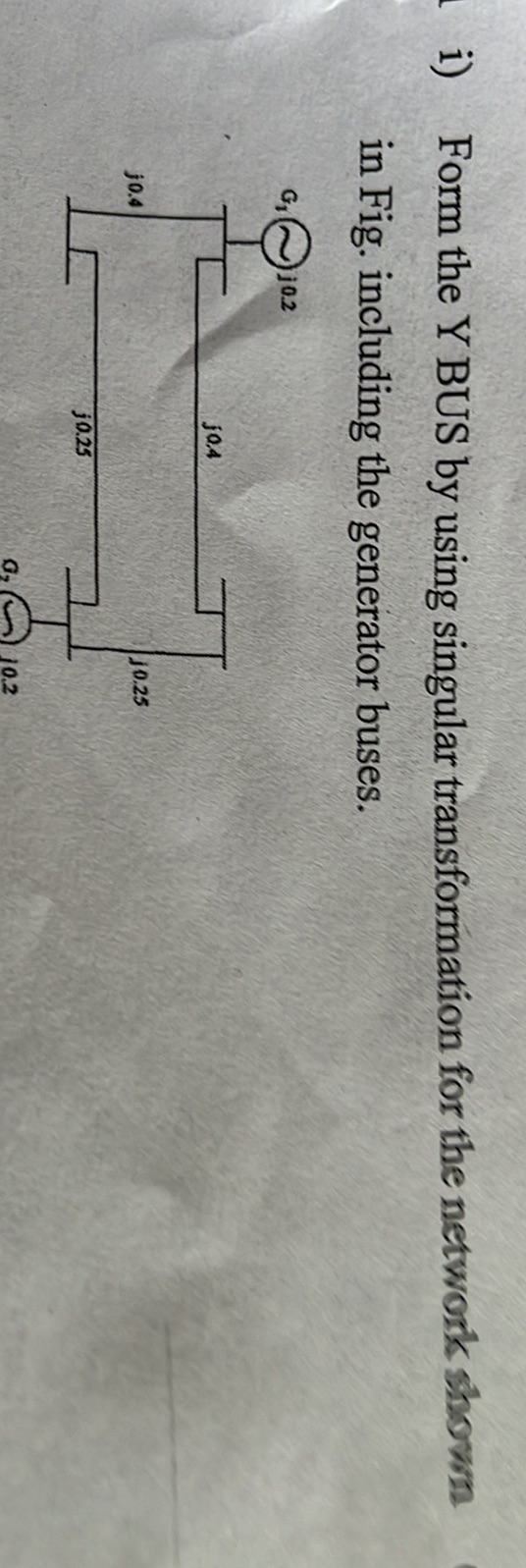 i) Form the Y BUS by using singular | StudyX