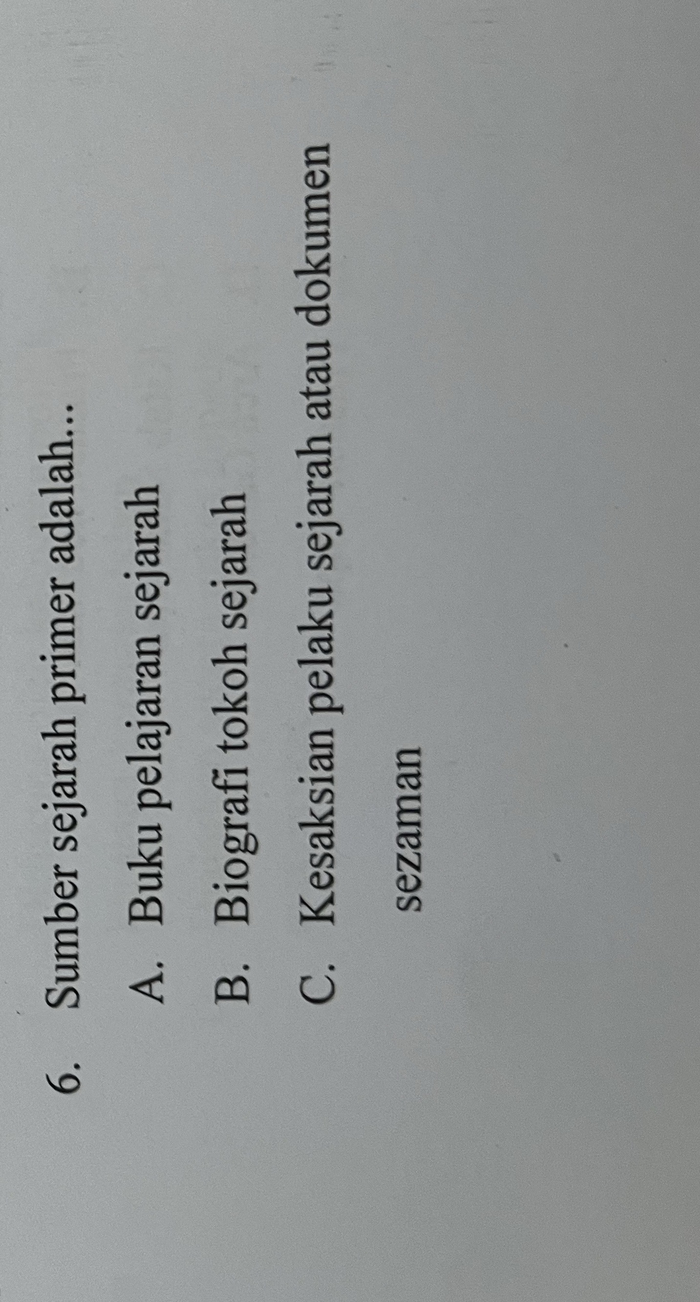 6. Sumber sejarah primer adalah... A. Buku | StudyX