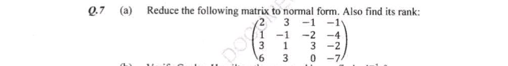 Q.7 (a) Reduce the following matrix to | StudyX