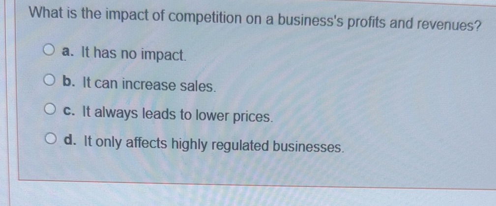 What is the impact of competition on a | StudyX