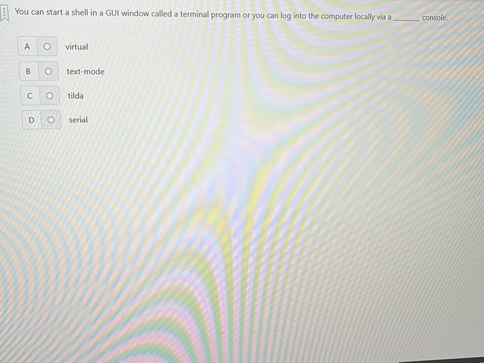 You can start a shell in a GUI window called | StudyX