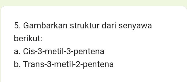 5. Gambarkan struktur dari senyawa berikut: | StudyX