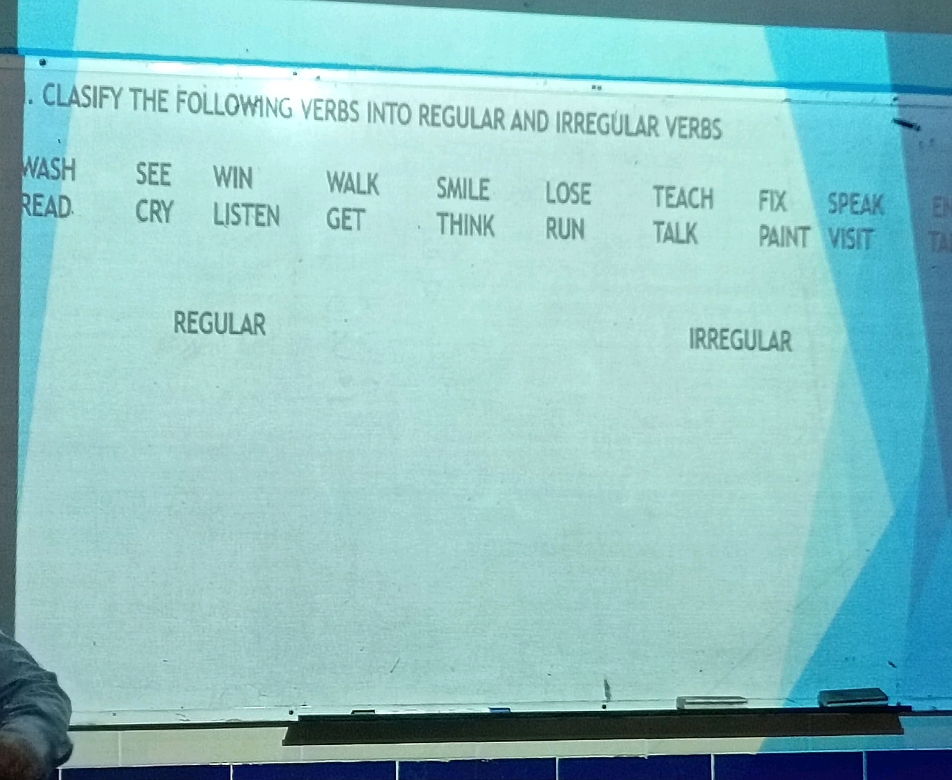 CLASIFY THE FOLLOWING VERBS INTO REGULAR AND | StudyX