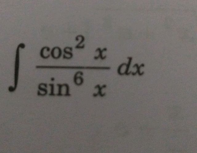 Integral of cos^2(x) / sin^6(x) | StudyX
