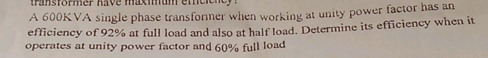 A 600KVA single phase transformer when | StudyX