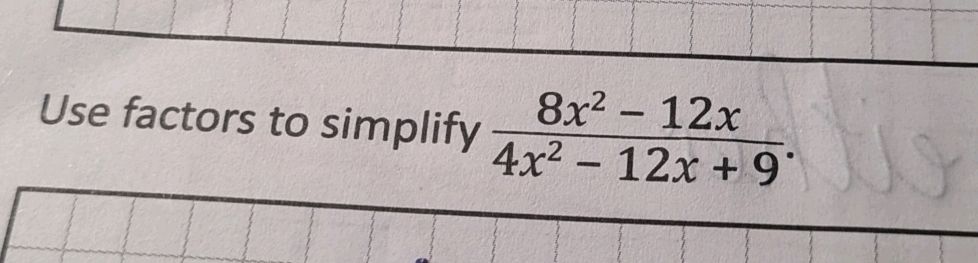 Use factors to simplify $ {8x^2 - 12x}{4x^2 | StudyX