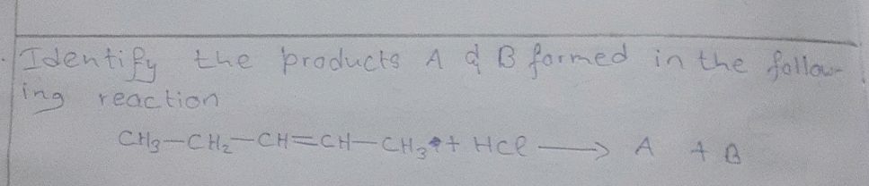 Identify the products A B formed in the | StudyX