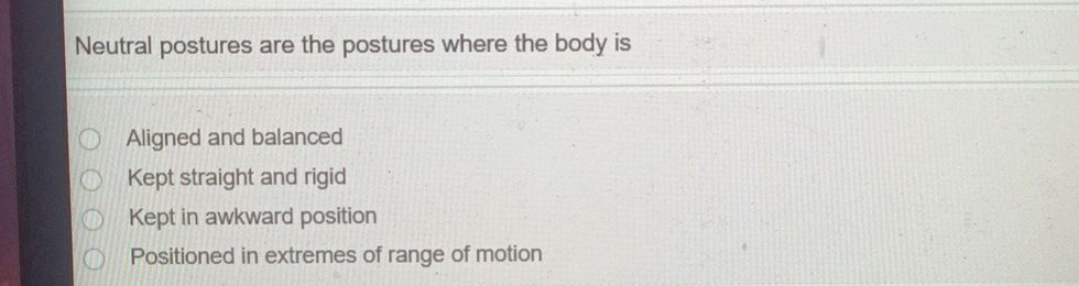 Neutral postures are the postures where the | StudyX