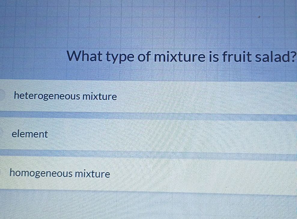 What type of mixture is fruit salad? | StudyX