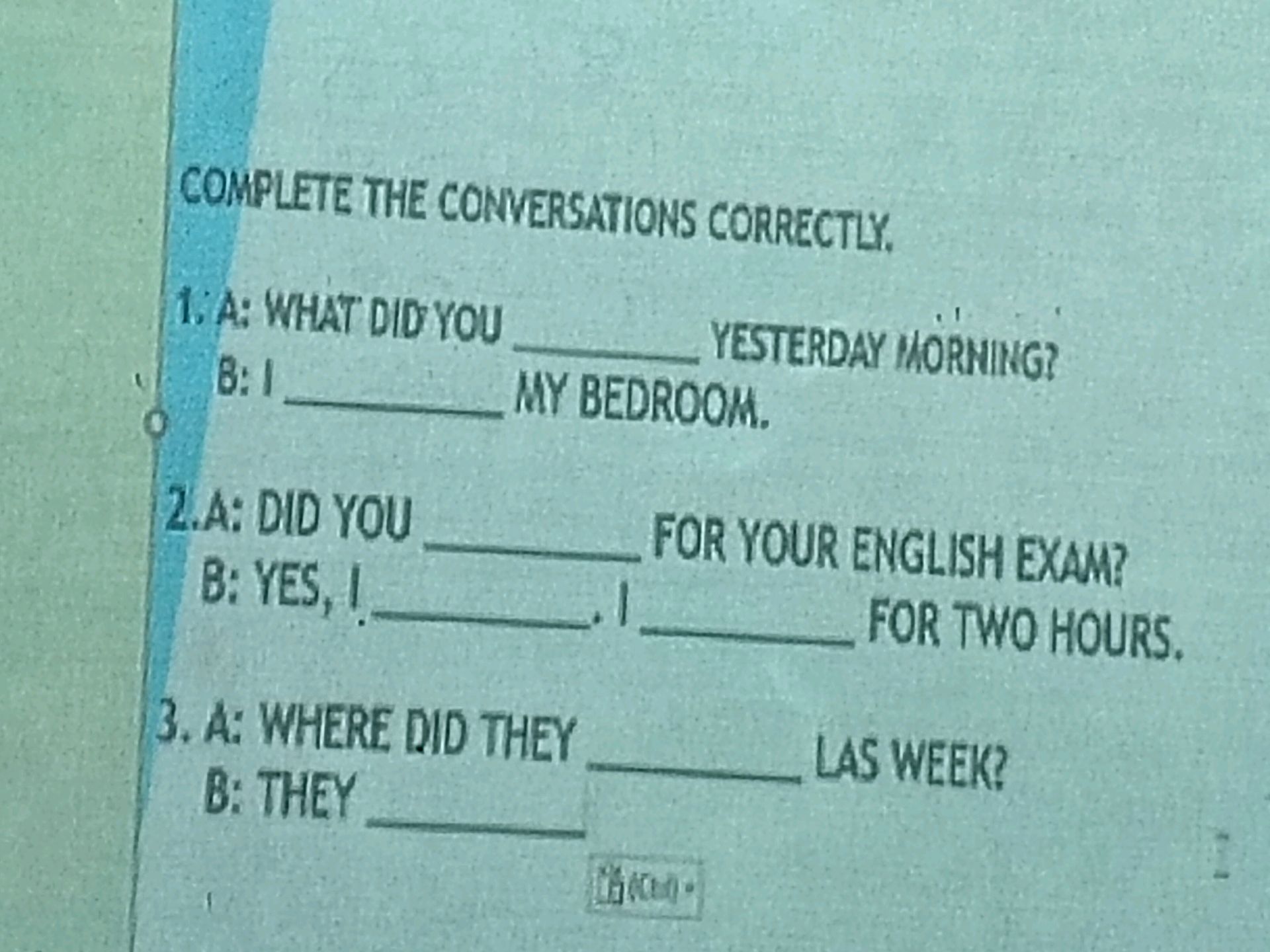 COMPLETE THE CONVERSATIONS CORRECTLY. 1. A: | StudyX