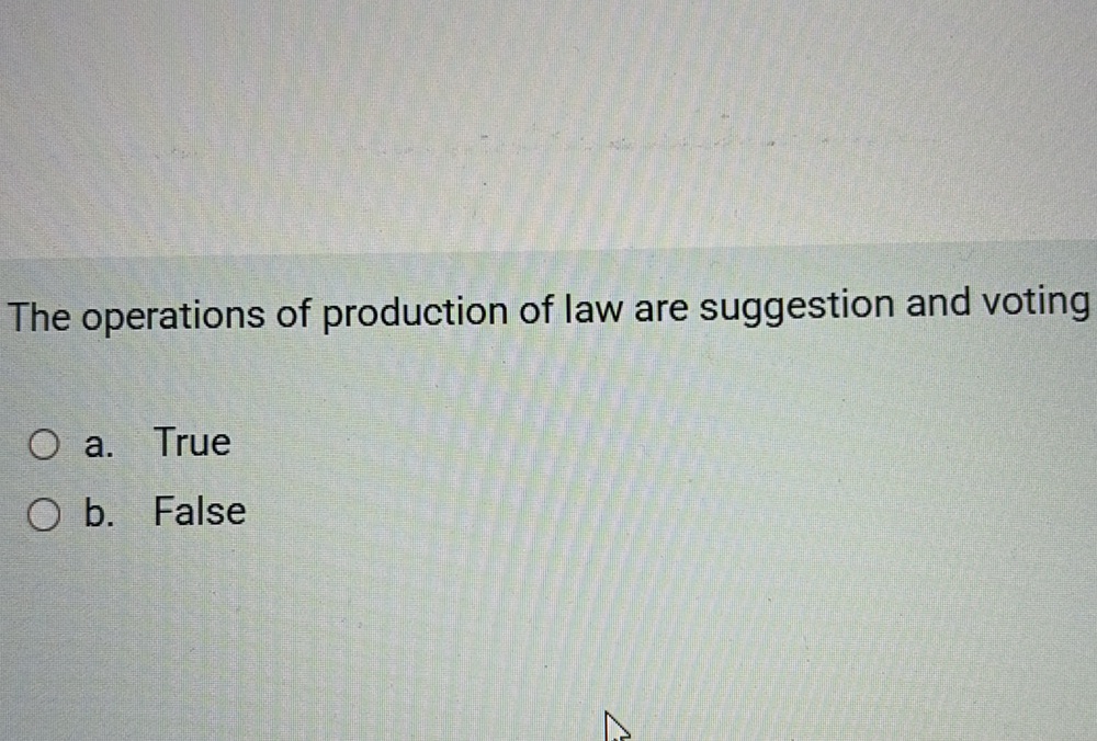 The operations of production of law are | StudyX