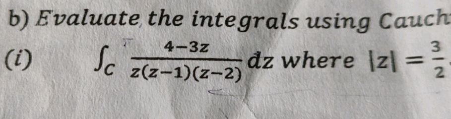 b) Evaluate the integrals using Cauchy (i) | StudyX