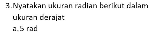 3. Nyatakan ukuran radian berikut dalam | StudyX