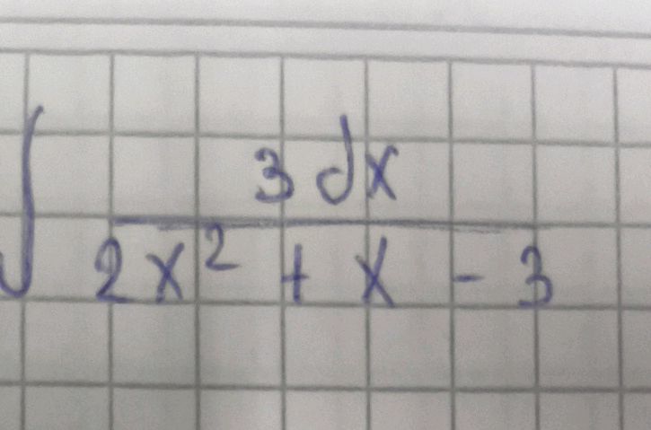 Integral of 3/(2x^2 + x - 3) | StudyX