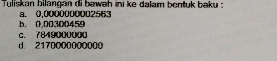 Tuliskan bilangan di bawah ini ke dalam | StudyX