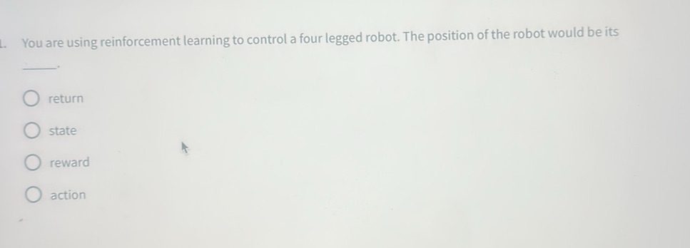 1. You are using reinforcement learning to | StudyX