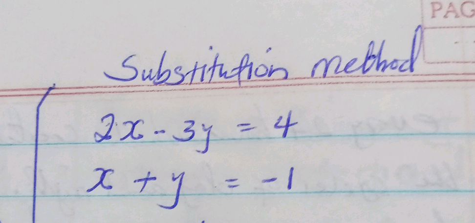 Substitution method $2x - 3y = 4$ $x + y = | StudyX
