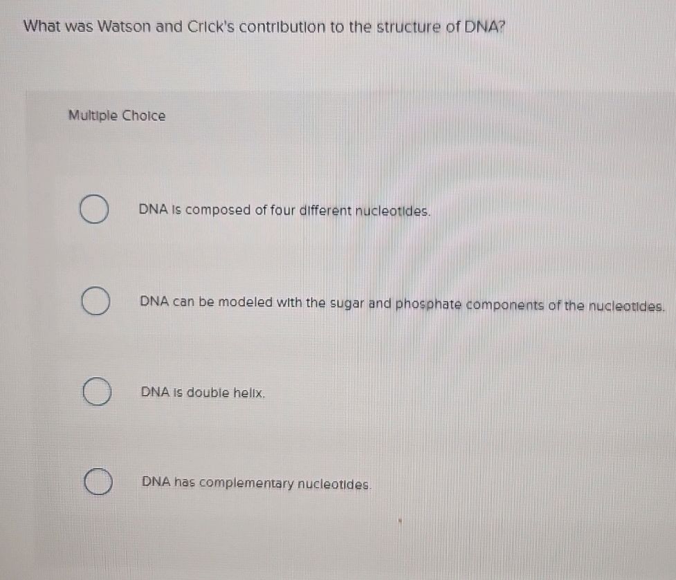 What was Watson and Crick's contribution to | StudyX