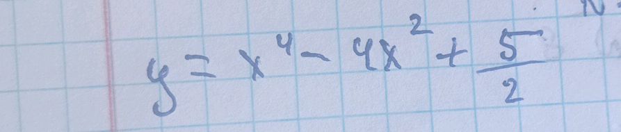 Graphing the function y = x^4 - 4x^2 + 5/2 | StudyX