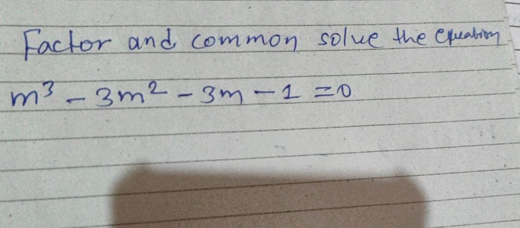 Factor and common solve the equation $m^3 - | StudyX