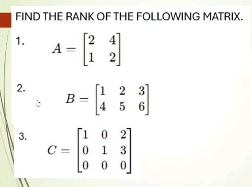 FIND THE RANK OF THE FOLLOWING MATRIX. 1. | StudyX