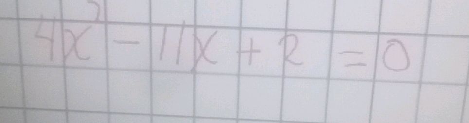 Solve Quadratic Equation 4x^2 - 11x + 2 = 0 | StudyX