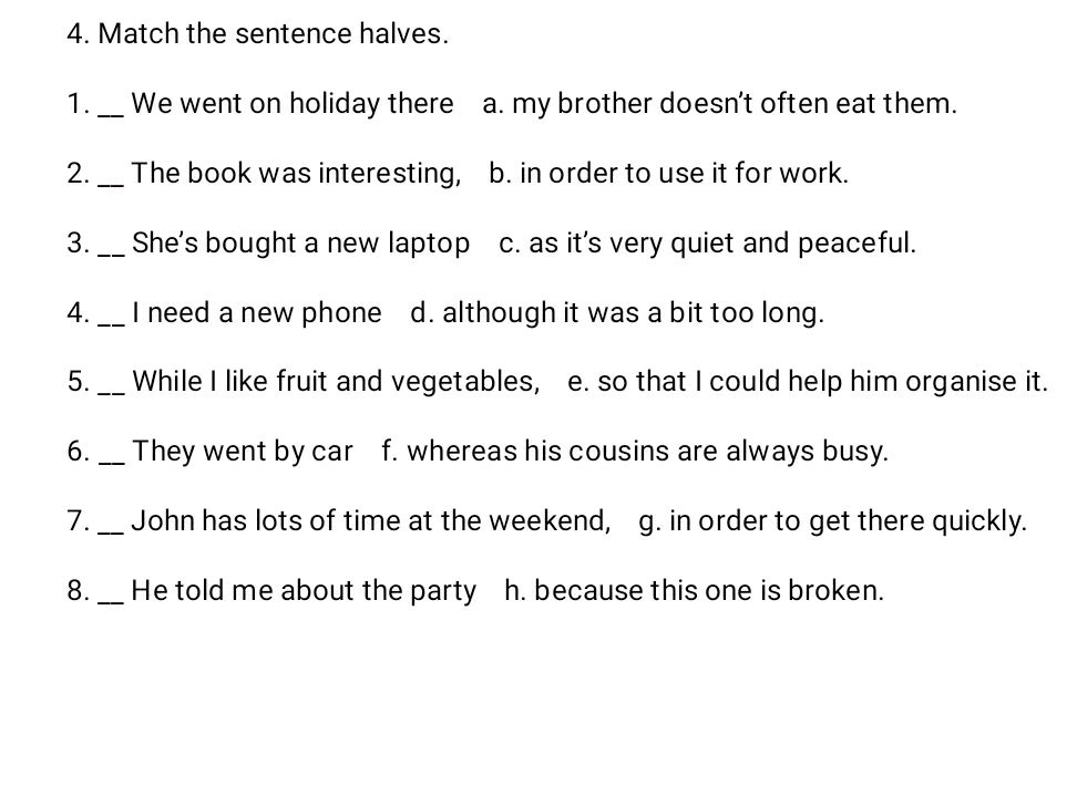 4. Match the sentence halves. 1. We went | StudyX