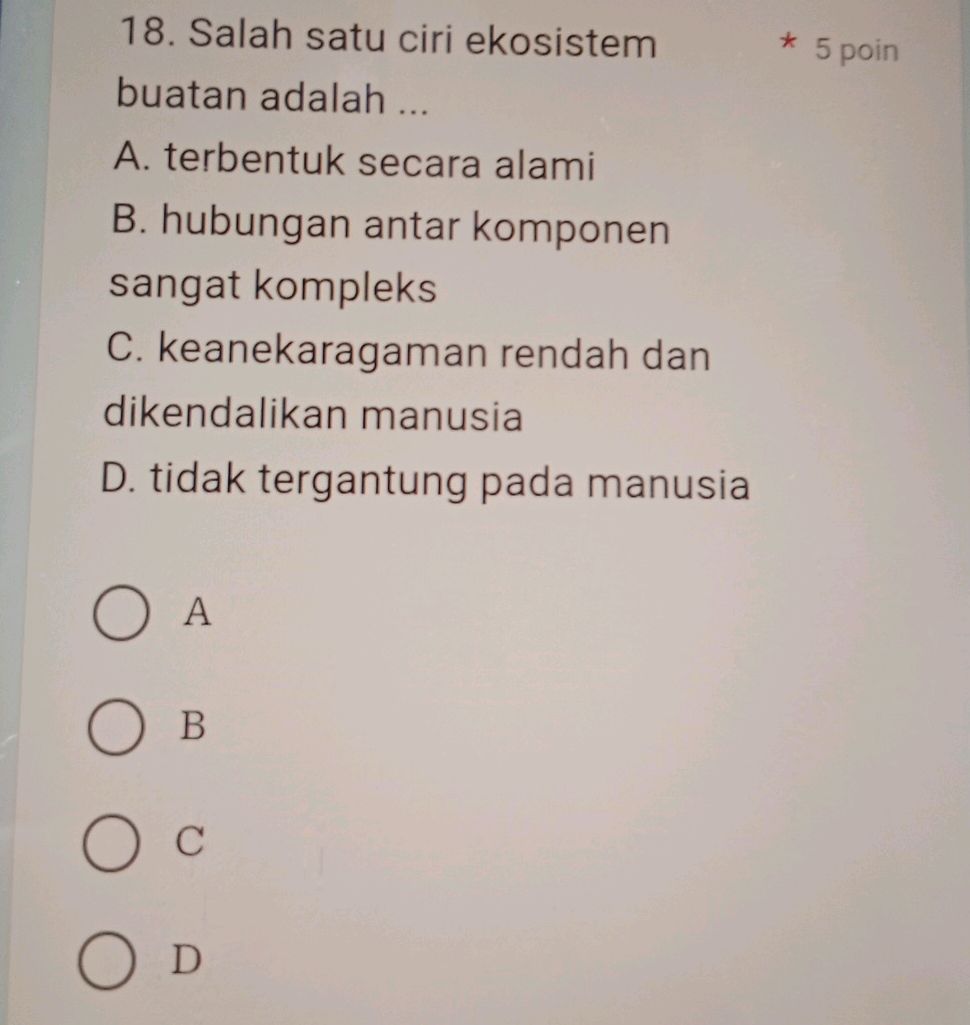 18. Salah satu ciri ekosistem buatan adalah | StudyX
