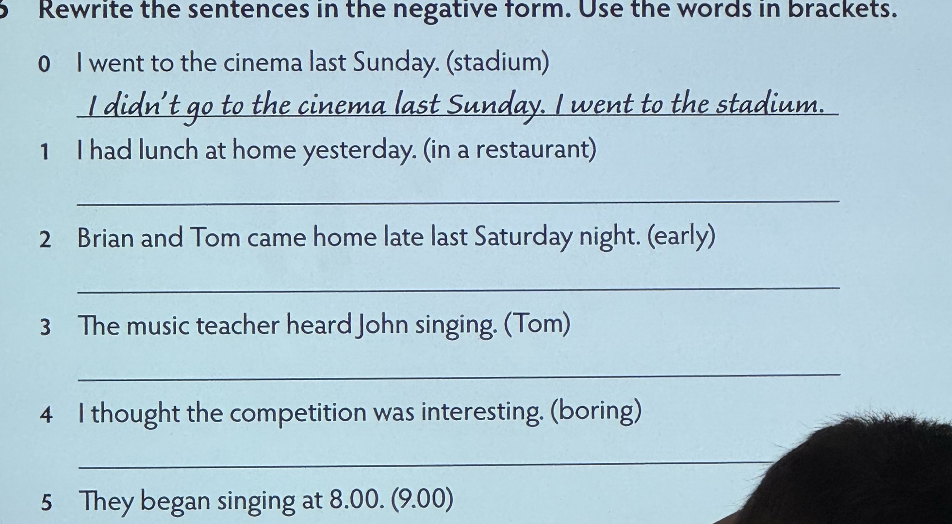 Rewrite the sentences in the negative form. | StudyX