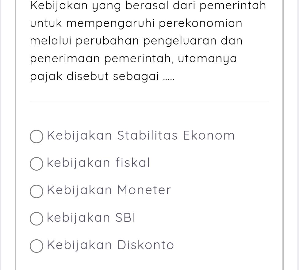 Kebijakan yang berasal dari pemerintah untuk | StudyX