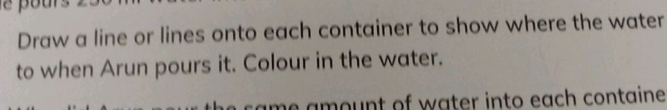 Draw a line or lines onto each container to | StudyX