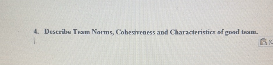 4. Describe Team Norms, Cohesiveness and | StudyX