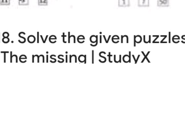 18. Solve the given puzzles The missing | | StudyX